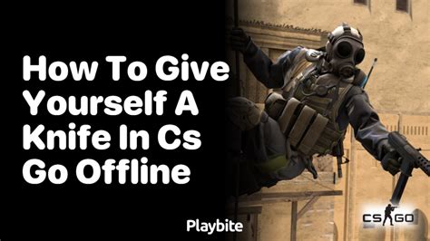 How To Give Yourself A Knife In Csgo Offline Playbite