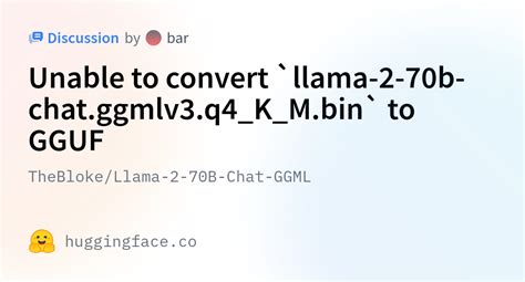 TheBloke Llama 2 70B Chat GGML Unable To Convert Llama 2 70b Chat