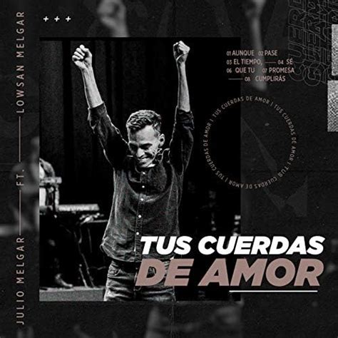 Tus Cuerdas De Amor By Julio Melgar On Amazon Music