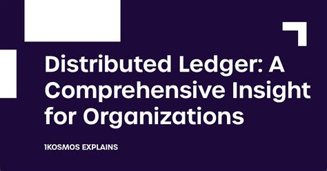 Distributed Ledger A Comprehensive Insight For Organizations 1kosmos