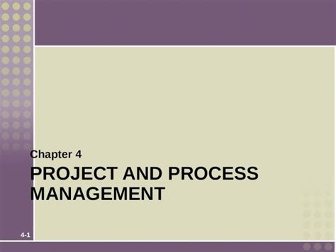 Pptx Project And Process Management Chapter 4 4 1 Objectives Define The Terms Project And