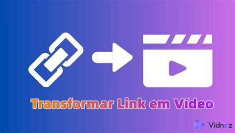 Como Transformar Link Em Vídeo Em 1 Minuto