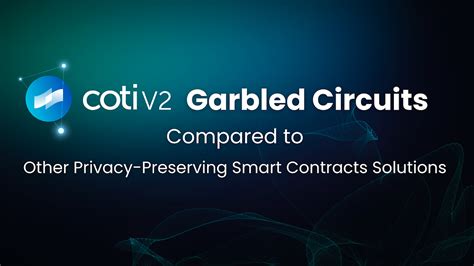 Cotis V2 Cutting Edge Garbled Circuits Compared To Other Privacy Preserving Smart Contracts