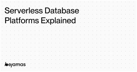 Serverless Databases Bejamas