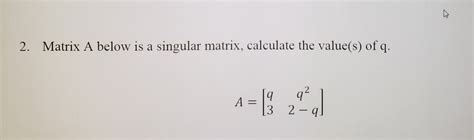 Solved Matrix A Below Is A Singular Matrix Calculate The Chegg Com