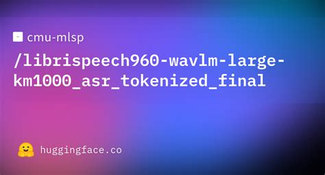 Cmu Mlsplibrispeech960 Wavlm Large Km1000asrtokenizedfinal