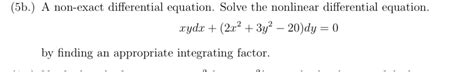 Solved 5b ﻿a Non Exact Differential Equation Solve The