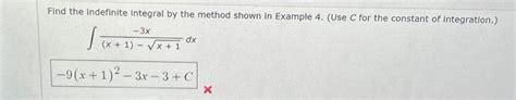 Solved Find The Indefinite Integral By The Method Shown In Chegg