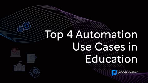 Top 4 Process Automation Use Cases In Education Processmaker
