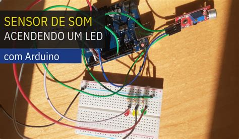 Sensor De Som Ky 037 Acendendo Led Com Arduino Portal Vida De Silício