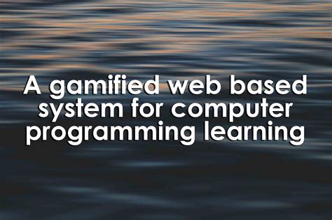 A Gamified Web Based System For Computer Programming Learning