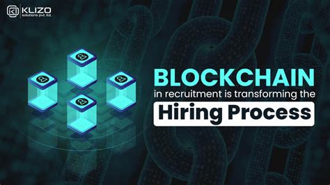 Blockchain In Recruitment Is Transforming The Hiring Process Klizos Web Mobile SaaS