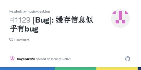 Bug 缓存信息似乎有bug · Issue 1129 · Lyswhutlx Music Desktop · Github