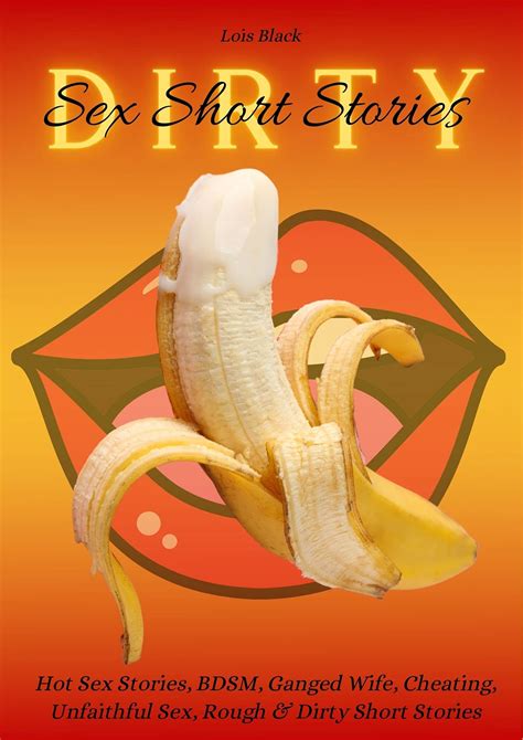 Dirty Short Sex Stories Hot Sex Stories Bdsm Ganged Wife Cheating