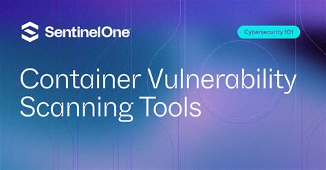 10 Container Vulnerability Scanning Tools In 2025 Sentinelone