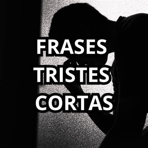 50 Frases Tristes Cortas Frases De Una Vida