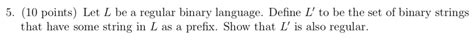 Solved Let L Be A Regular Binary Language Define L′ To Be