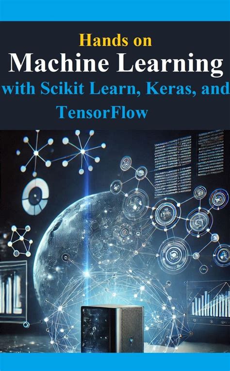 Hands On Machine Learning With Scikit Learn Keras And Tensorflow Your Ultimate Guide To Success
