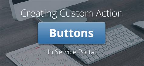 Create Custom Action Buttons In Service Portal