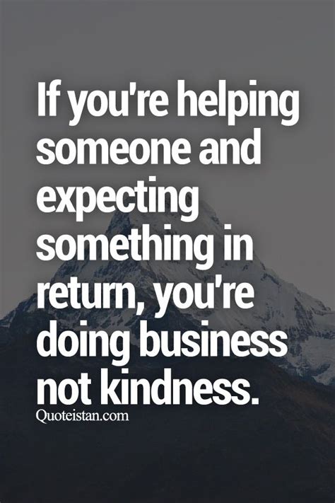 if you re helping someone and expecting something in return you re doing business not