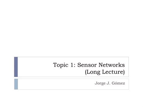 Ppt Topic 1 Sensor Networks Long Lecture Powerpoint Presentation