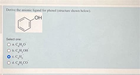 Solved Derive The Anionic Ligand For Phenol Structure Shown