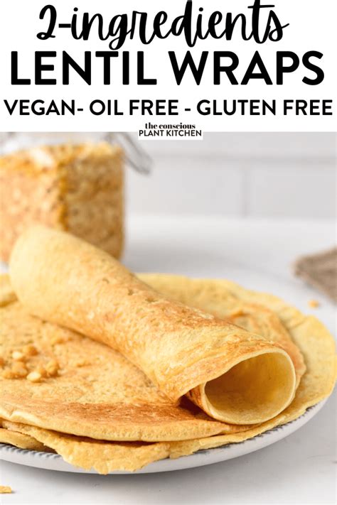 2 Ingredient High Protein Lentil Wraps The Conscious Plant Kitchen