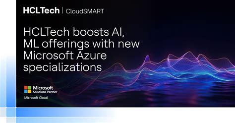 Hcltech On Linkedin Hcltech Boosts Ai Ml Offerings With New Microsoft Azure Specializations