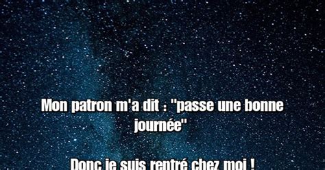 Mon Patron Ma Dit Passe Une Bonne Journée Blagues Et Les