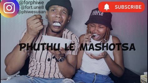 Phuthu Le Mashotsa🤣🤣🤣🤣great Combination Food Fortuneratema Youtube