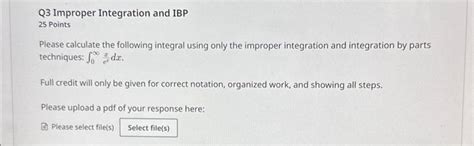 solved q3 improper integration and ibp 25 points please