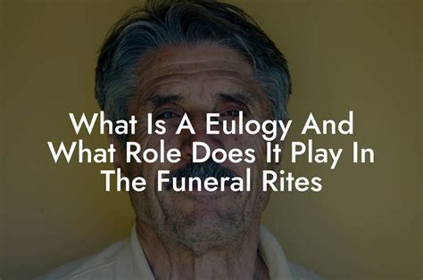 What Is A Eulogy And What Role Does It Play In The Funeral Rites Eulogy Assistant