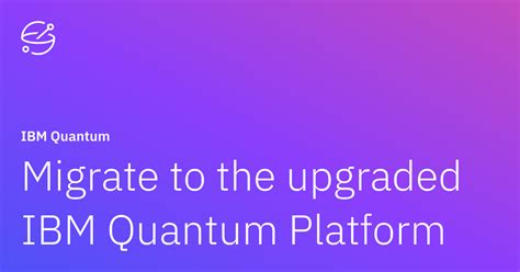 Migrate To The Upgraded Ibm Quantum Platform Ibm Quantum Documentation
