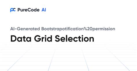 Build Great Bootstrapotification Permission Data Grid Selection Components Faster Using Ai Tools