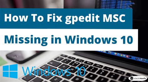 How To Fix Gpedit Msc Group Policy Editor Missing In Windows 10 StackHowTo