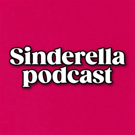 Sinderella Podcast Sinderella Listen Notes