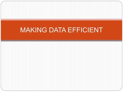 Making Data Efficient Pptx