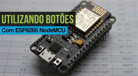 Primeiros Passos Com O Esp8266 Nodemcu Lendo O Estado De Um Botão