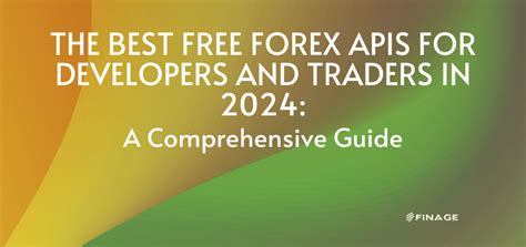 The Best Free Forex Apis For Developers And Traders In 2024 A Comprehensive Guide Finage Blog