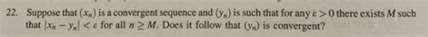 Solved 22 Suppose That Xn Is A Convergent Sequence And Chegg Com