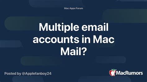 multiple email accounts in mac mail macrumors forums