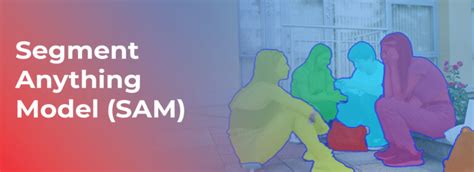 Whats The Segment Anything Model And How Does It Work