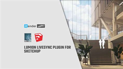 Lumion LiveSync Plugin For SketchUp Cloud Rendering For Lumion