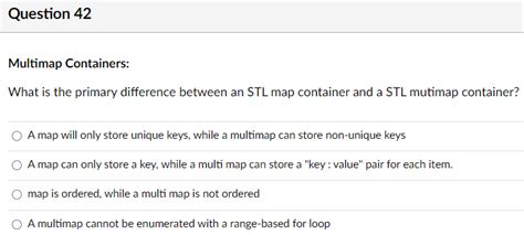 Solved Question 42 Multimap Containers What Is The Primary