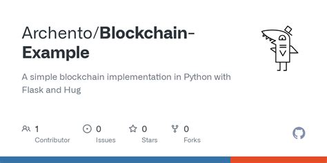 Github Archentoblockchain Example A Simple Blockchain Implementation In Python With Flask