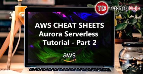 Aurora Serverless Tutorial Part 2 Tutorials Dojo