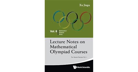 Lecture Notes On Mathematical Olympiad Courses For Senior Section Volume 1 By Jiagu Xu