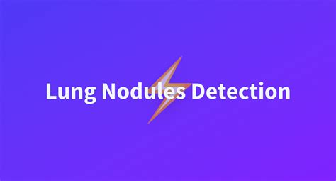 Lung Nodules Detection A Hugging Face Space By Ari1009