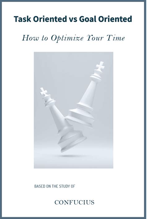 Task Oriented Vs Goal Oriented How To Optimize Your Time Confucius