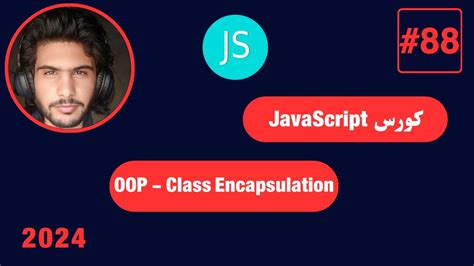 كورس Javascript كامل 2024 88 Oop Class Encapsulation Youtube